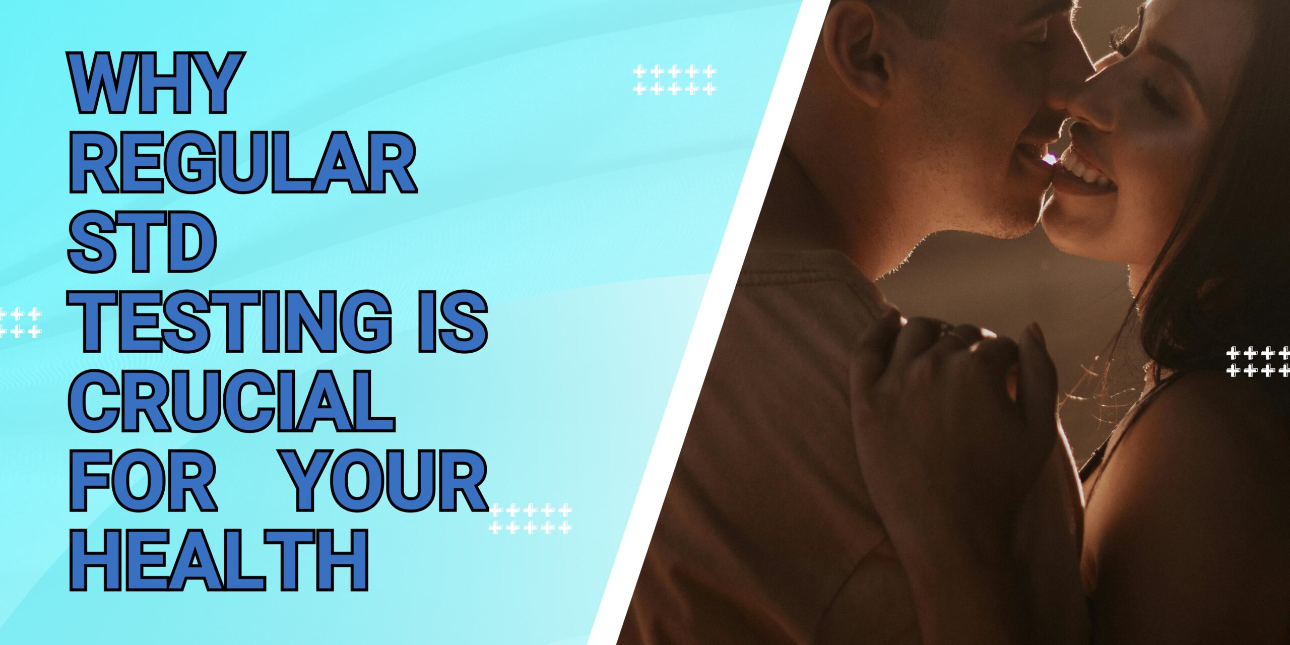 Why Regular STD Testing is Crucial for Your Health in 2025